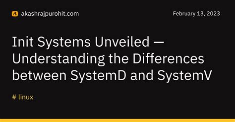 Init Systems Unveiled — Understanding The Differences Between Systemd