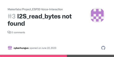 i2s read bytes not found · issue 3 · makerfabs project esp32 voice