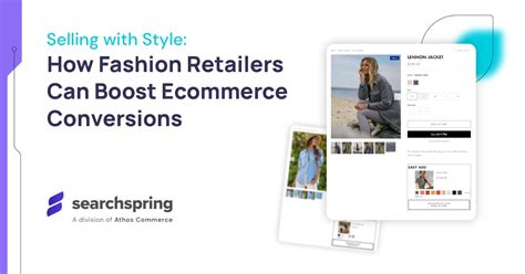 Selling With Style How Fashion Retailers Can Boost Ecommerce Conversions Ecommerce Fastlane