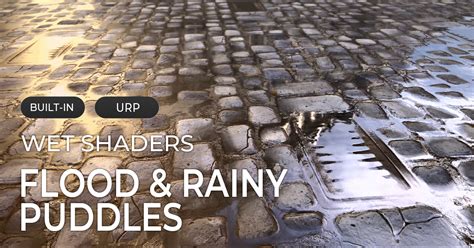 urp wet shaders flood and rainy puddles vfx shaders unity asset