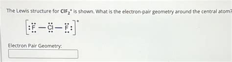 The Lewis Structure For Cif 2 Is Shown What Is The Electron Pair Geometry Around The