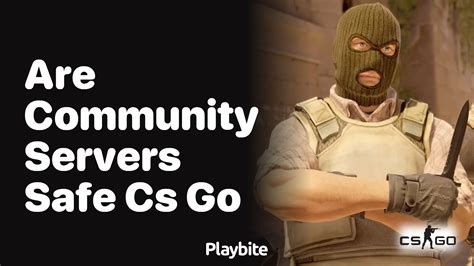 Are Community Servers Safe In Csgo Playbite
