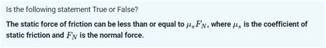 Solved Is The Following Statement True Or False The Static Chegg
