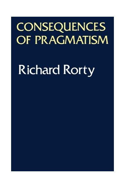 Consequences Of Pragmatism Richard Rorty