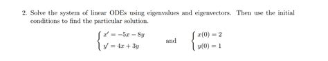 Solved 2 Solve The System Of Linear ODEs Using Eigenvalues Chegg Com