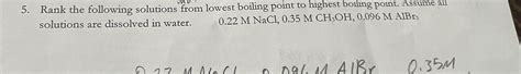 Solved Rank The Following Solutions From Lowest Boiling Chegg