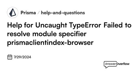 Help For Uncaught Typeerror Failed To Resolve Module Specifier Prismaclientindex Browser