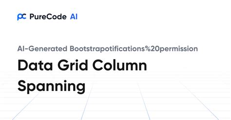 Build Great Bootstrapotifications Permission Data Grid Column Spanning Components Faster Using