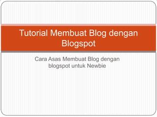 Tutorial Cara Membuat Blog Dengan Blogspot PPT