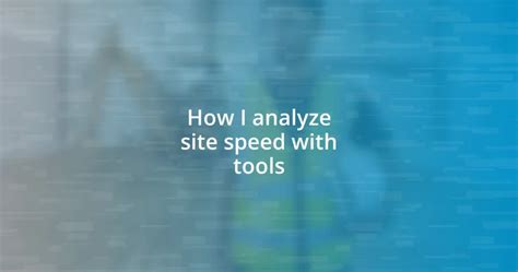 How I Analyze Site Speed With Tools 20 Trivia Questions And Answers