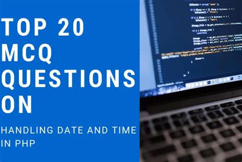 Top 20 Mcq Questions On Handling Date And Time In Php Infotechsite