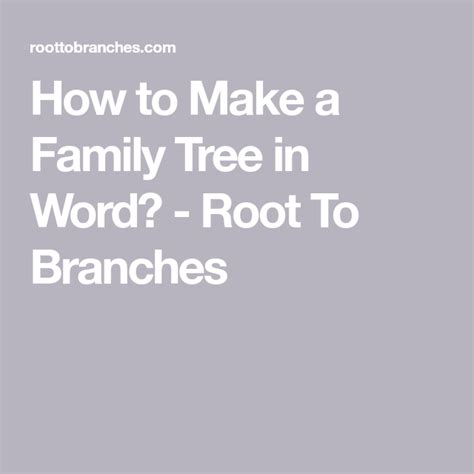 How To Make A Family Tree In Word Root To Branches Make A Family Tree Make A Family