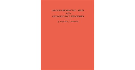 Order Preserving Maps And Integration Processes Princeton University