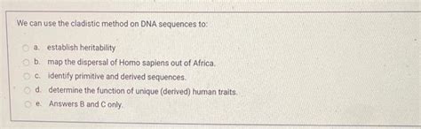 We Can Use The Cladistic Method On Dna Sequences To