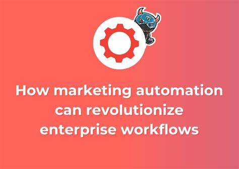 How Marketing Automation Can Revolutionize Enterprise Workflows Blog