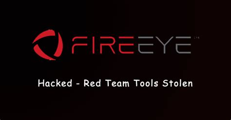 Cyber Security Gaint Fireeye Got Hacked Hackers Stole Red Team Tools
