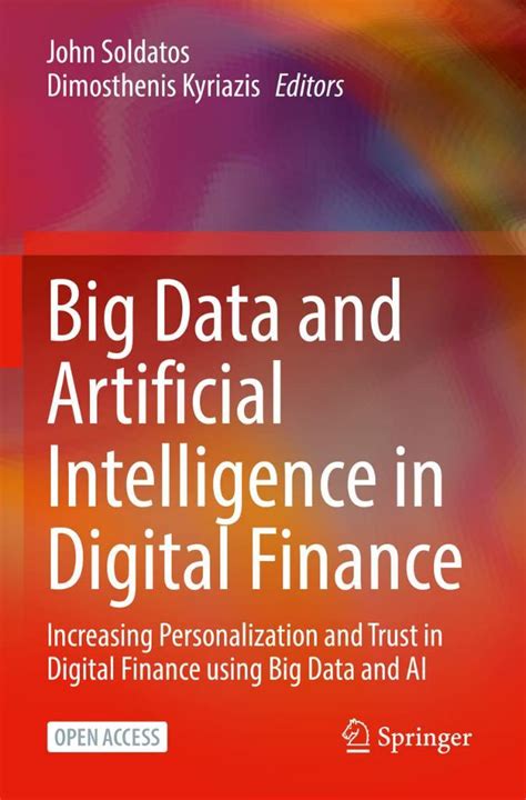 Big Data And Artificial Intelligence In Digital Finance Increasing Personalization And Trust In