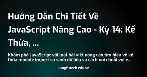 hướng dẫn chi tiết về javascript nâng cao kỳ 14 kế thừa module so