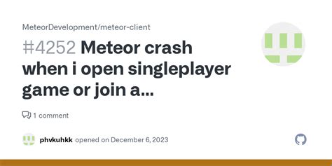 Meteor Crash When I Open Singleplayer Game Or Join A Multiplayer Server Issue 4252