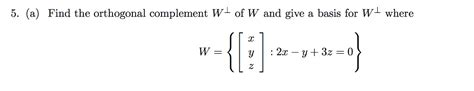 Solved A Find The Orthogonal Complement W Of W And Give Chegg