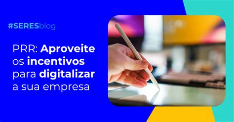 Digitalize A Sua Empresa Em 2025 Com Os Incentivos Do Prr