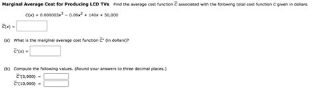 Solved Marginal Average Cost For Producing Lcd Tvs Find The Average