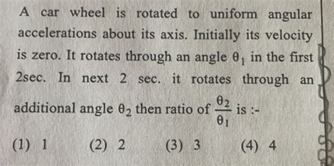A Car Wheel Is Rotated To Uniform Angular Accelerations About Its Axis I