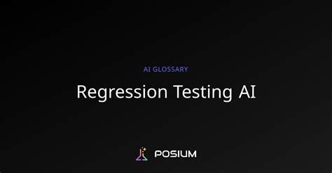 Regression Testing Ai Ai Glossary By Posium