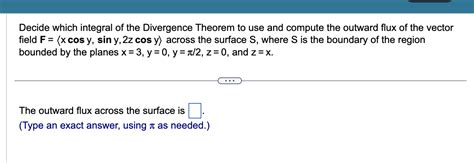 Solved Decide Which Integral Of The Divergence Theorem To
