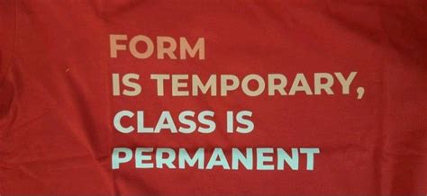 Form Is Temporary Class Is Permanent Was The Theme For The Year At Blume Day And Our Tshirts