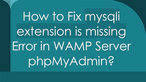 How To Fix Mysqli Extension Is Missing Error In Wamp Server Phpmyadmin Youtube