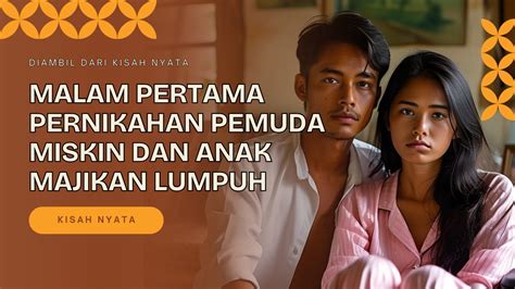 KISAH NYATA | VIRAL ! MALAM PERTAMA PERNIKAHAN PEMUDA MISKIN DAN ANAK MAJIKAN LUMPUH APA YG ...