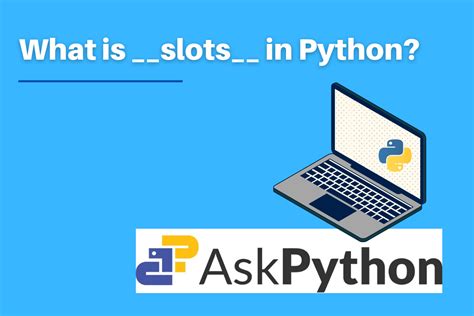 What Is The Python Slots Function AskPython What Is The Python Slots Function AskPython