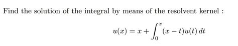 solved find the solution of the integral by means of the