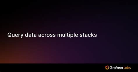 Query Data Across Multiple Stacks Grafana Cloud Documentation