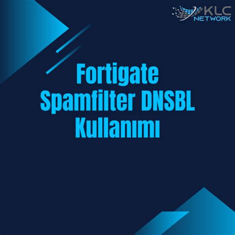 Fortigate Spamfilter Dnsbl Kullanımı