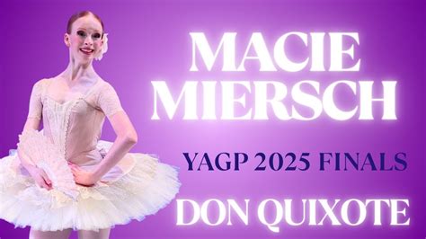 Macie Miersch Yagp 2025 Finals Senior Women Top 12 Don Quixote