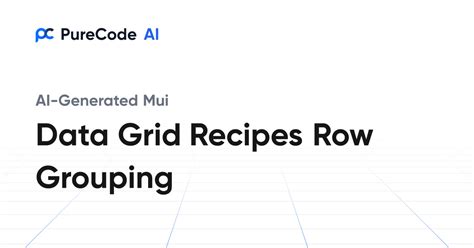 Generate Mui Data Grid Recipes With Row Grouping Purecode