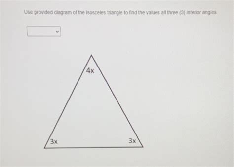 Solved Use Provided Diagram Of The Isosceles Triangle To Find The Values All Three 3 Interior