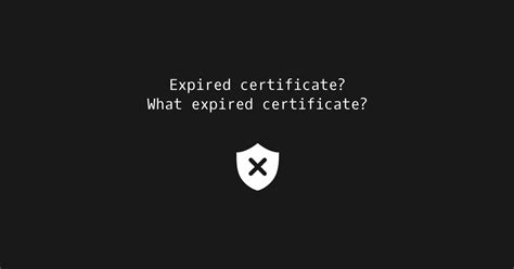 Expired Certificate What Expired Certificate Sysadmin T Shirt TeePublic