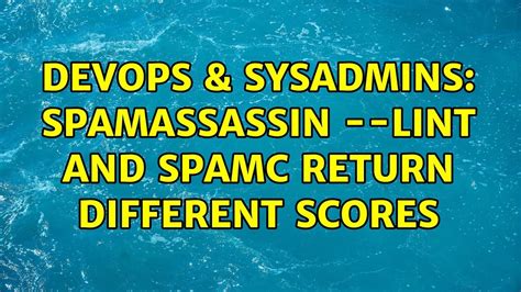 Devops And Sysadmins Spamassassin Lint And Spamc Return Different