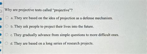 Solved Why Are Projective Tests Called Projectivea ﻿they