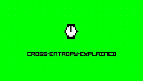 Cross Entropy Explained Stories Hackernoon