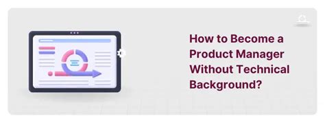 How To Become A Product Manager Without Technical Background