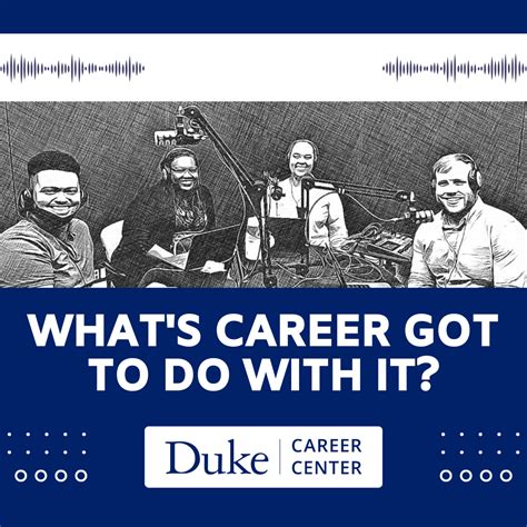 Whats Career Got To Do With It Podcast Career Hub Duke University
