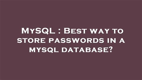 Mysql Best Way To Store Passwords In A Mysql Database Youtube