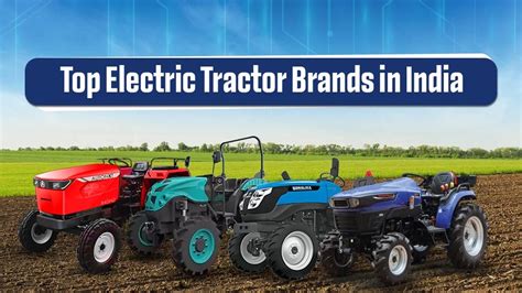 Electric Tractors In Indian Agriculture Future And Importance