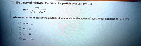 Solved In The Theory Of Relativity The Mass Of Particle With Velocity