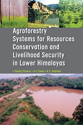 Agroforestry Systems For Resource Conservation And Livelihood Security In Lower Himalays