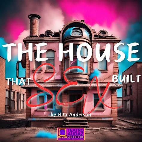 The House That Sex Built — Teatro Audaz
